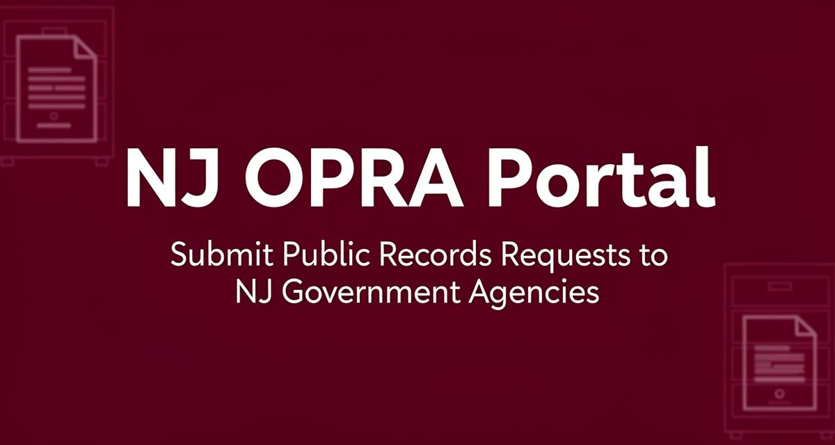NJ OPRA Portal – Free Public Records Requests for NJ Government Agencies
